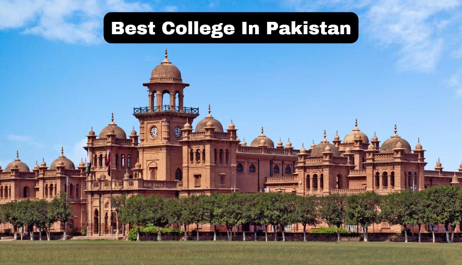 How To Choose The Best College In Pakistan?