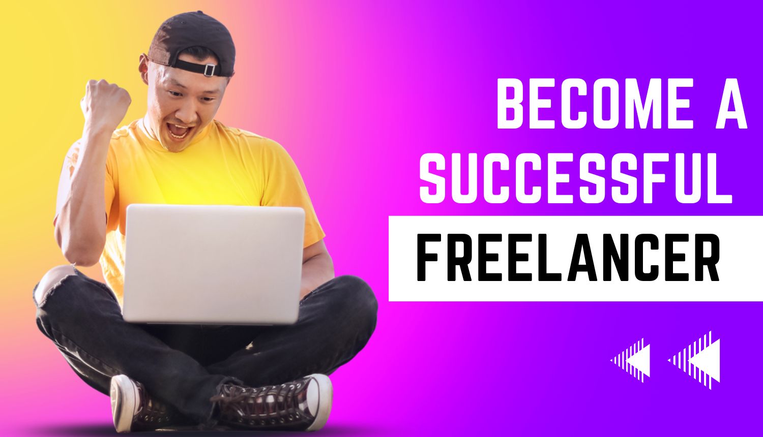 Tips To Become A Successful Freelancer.